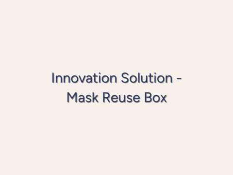 Innovation solution-Mask Reuse Box - Vidya Jyothi Institute of Technology